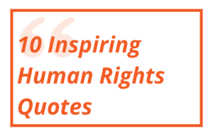 10 Human Rights Quotes to Inspire You | The Fund for Global Human Rights